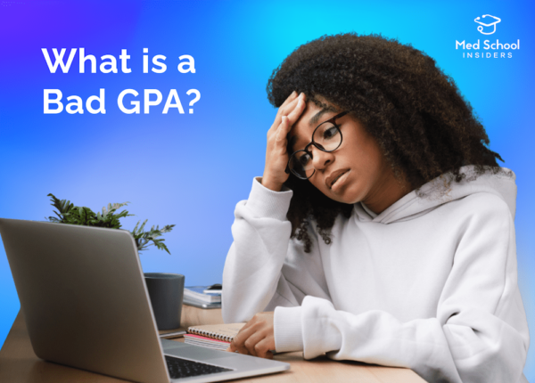 What Is a Bad GPA? And What’s the Lowest GPA You Can Get? | Med School ...