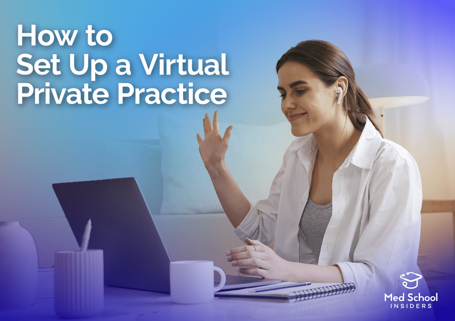 How to Set Up a Virtual Private Practice | Med School Insiders